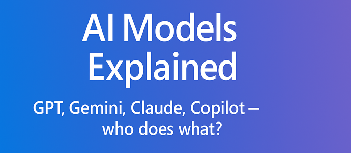 4 AI Models Explained: What GPT, Gemini, Claude and Copilot can do for ...